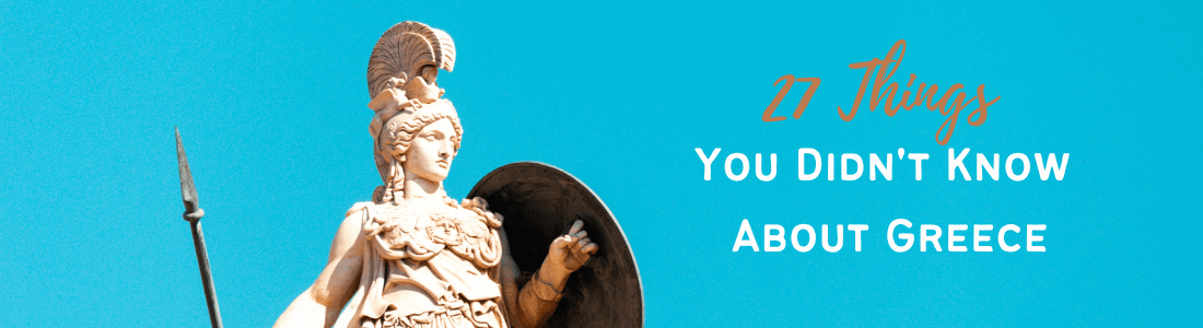 27 Things You Didn't Know About Greece