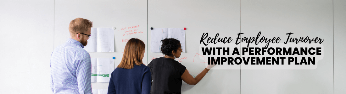 How to Create a Performance Improvement Plan For Reducing Employee Turnover