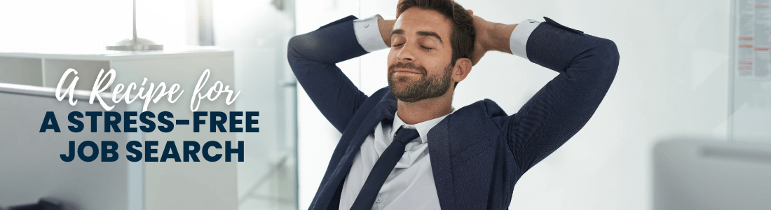 A Recipe for a Stress-Free Job Search