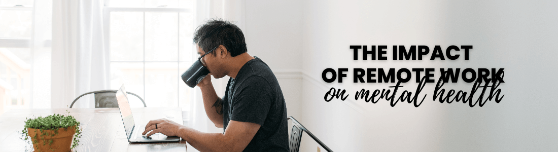 How Does Remote Work Impact Mental Health?