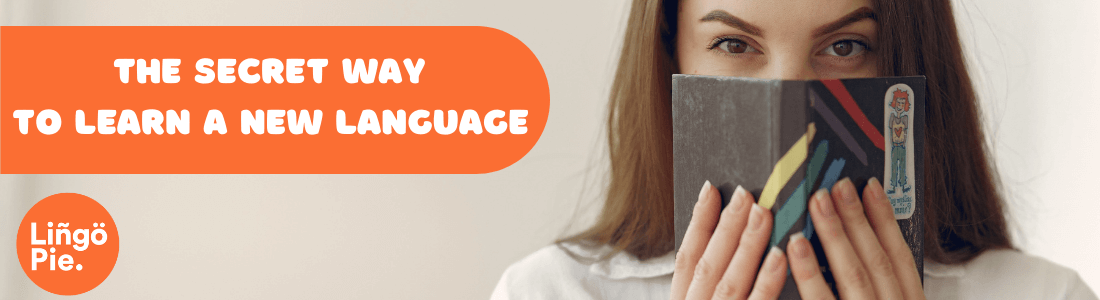 The Secret Way to Learn a New Language