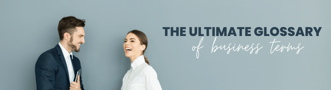 The Ultimate Glossary of Business Terms