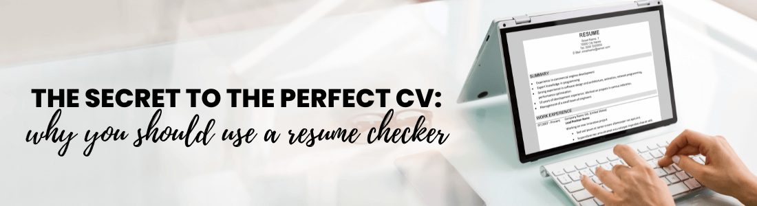 The Secret to The Perfect CV: Why You Should Use a Resume Checker